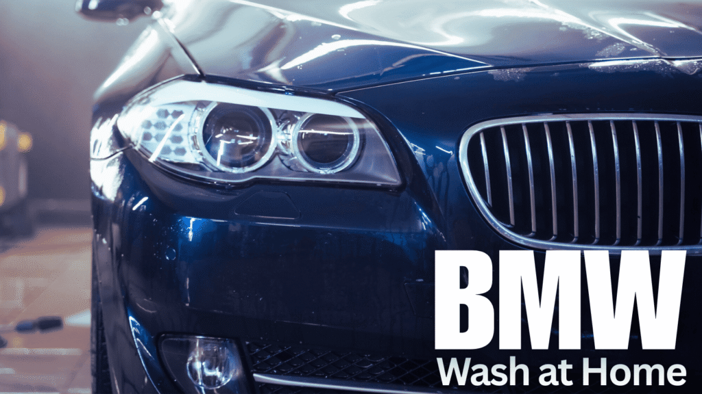 How to wash My BMW at Home - The Ultimate Guide
